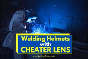 Welding Helmets With Cheater Lens (Maintenance + More)