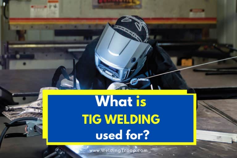 What is TIG Welding Used For? (Benefits, Cons + More)