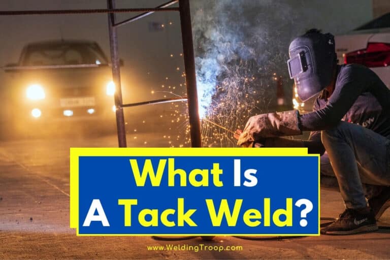 Tack Welding (Definition + Helpful Guide)