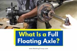 What Is a Full Floating Axle? (All You Need To Know)